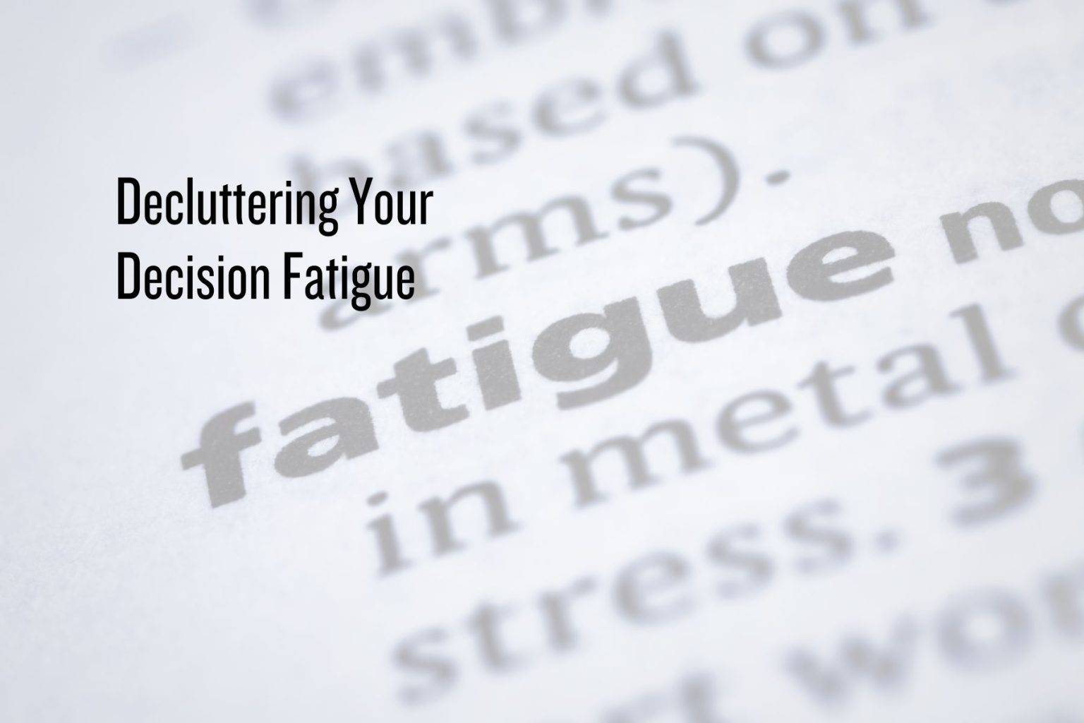 Decluttering Your Decision Fatigue - Method Seattle