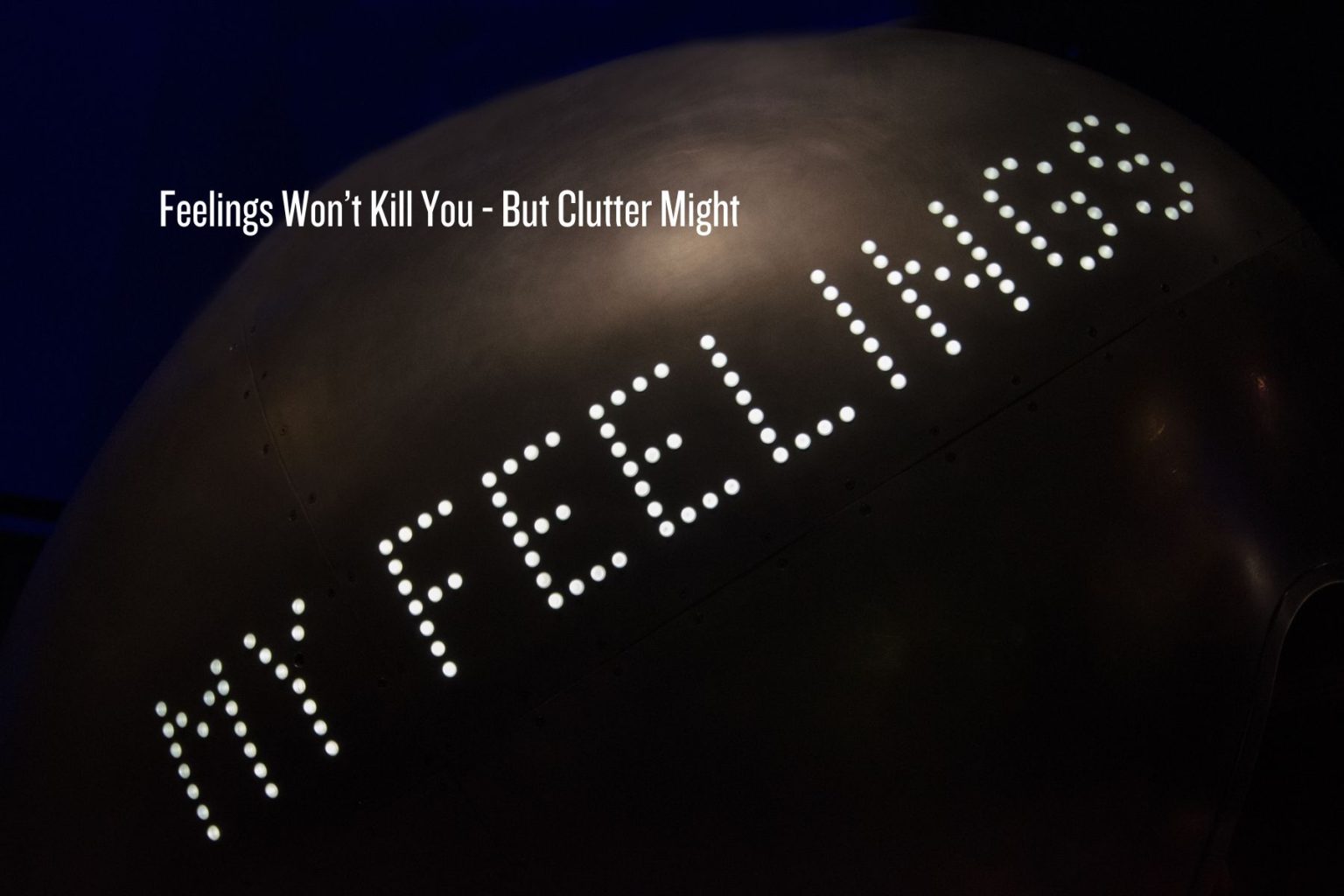 Your Feelings Won't Kill You - But Your Clutter Might - Method Seattle